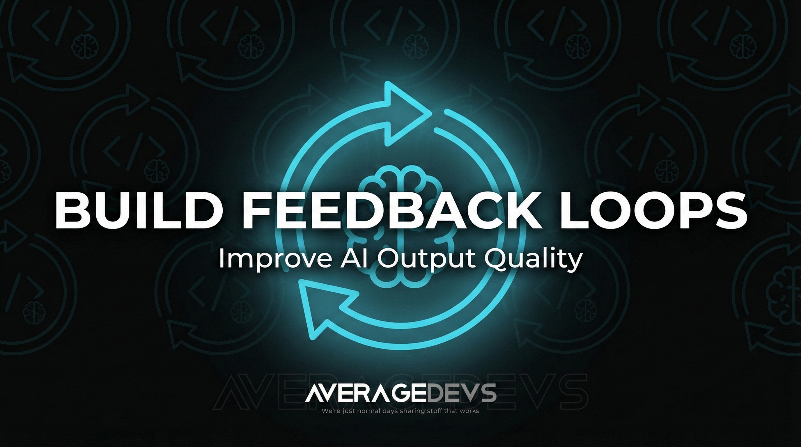 How to Build Feedback Loops That Improve AI Output Quality - AverageDevs
